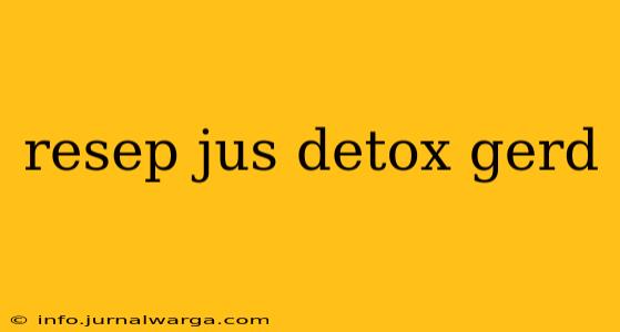 resep jus detox gerd