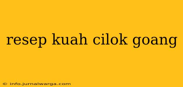 resep kuah cilok goang