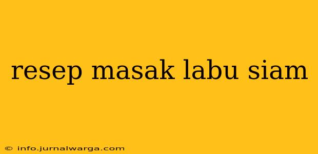 resep masak labu siam