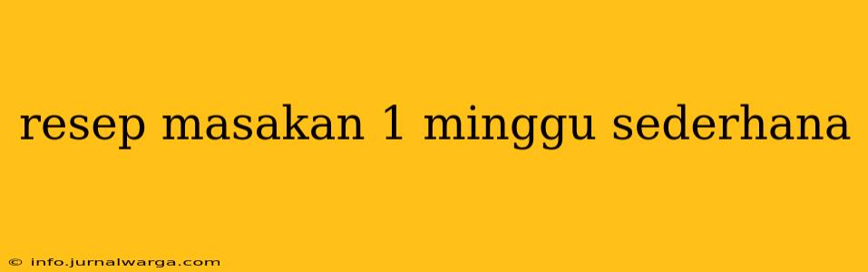 resep masakan 1 minggu sederhana