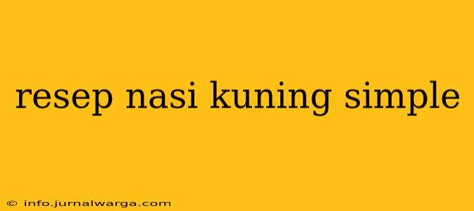 resep nasi kuning simple