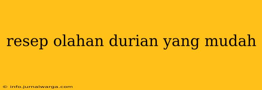 resep olahan durian yang mudah
