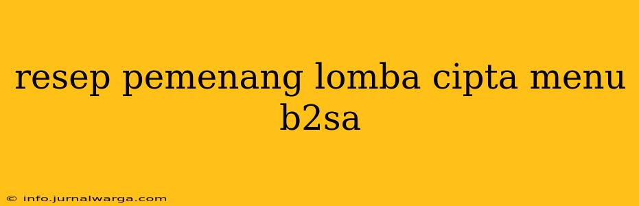resep pemenang lomba cipta menu b2sa