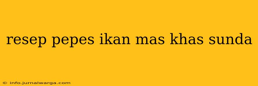 resep pepes ikan mas khas sunda