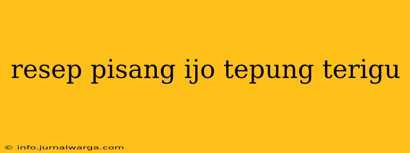 resep pisang ijo tepung terigu