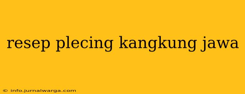resep plecing kangkung jawa
