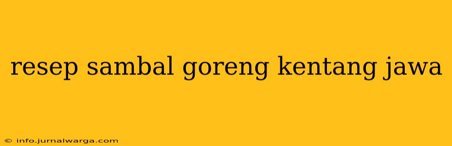 resep sambal goreng kentang jawa