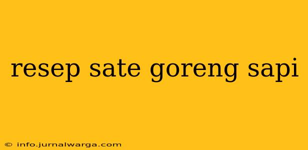 resep sate goreng sapi