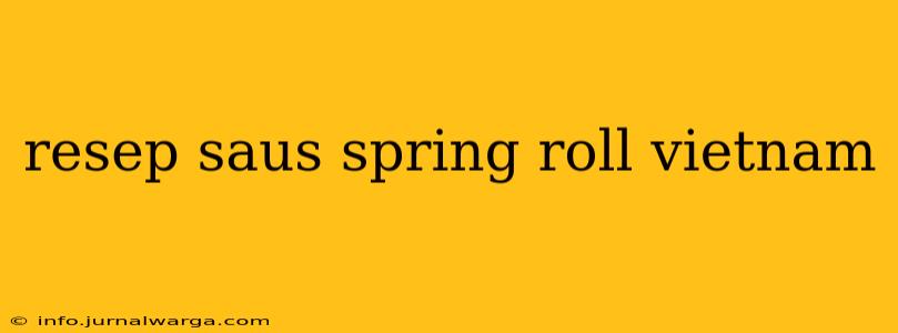 resep saus spring roll vietnam