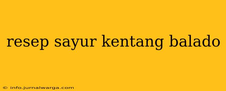 resep sayur kentang balado