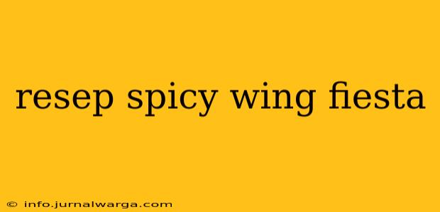 resep spicy wing fiesta
