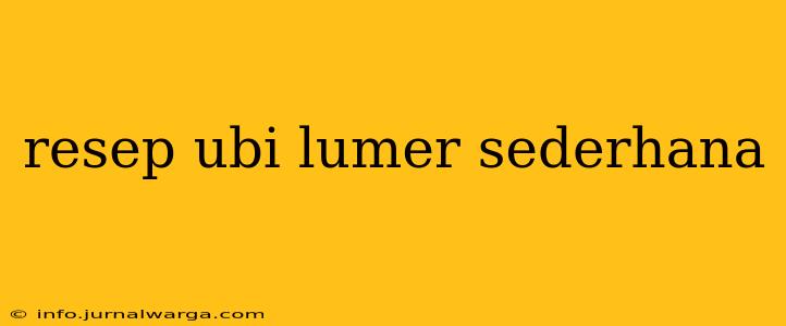 resep ubi lumer sederhana