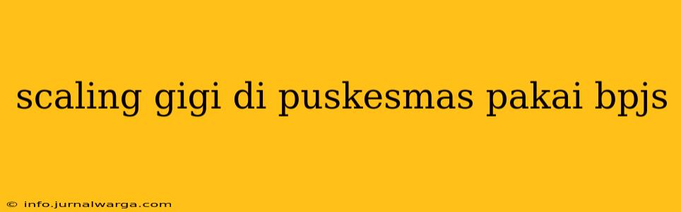 scaling gigi di puskesmas pakai bpjs