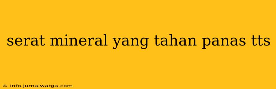 serat mineral yang tahan panas tts