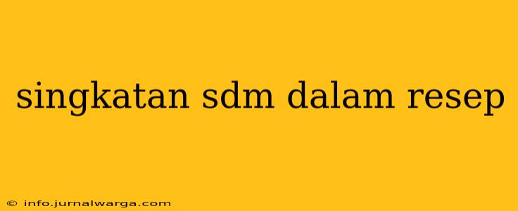 singkatan sdm dalam resep