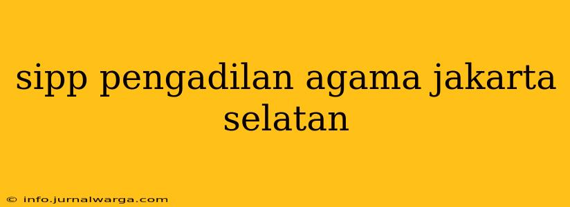 sipp pengadilan agama jakarta selatan