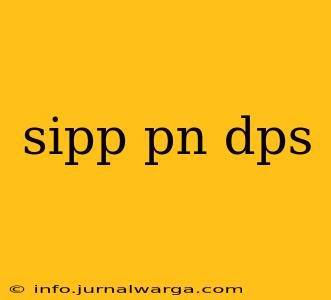 sipp pn dps