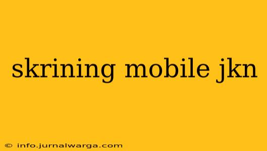 skrining mobile jkn