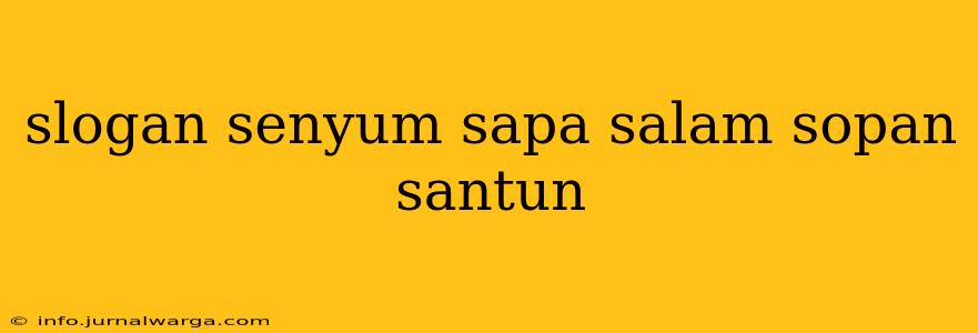 slogan senyum sapa salam sopan santun