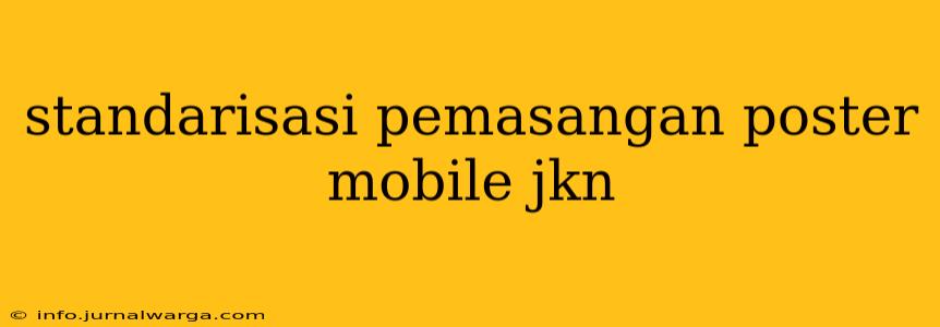 standarisasi pemasangan poster mobile jkn