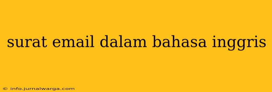 surat email dalam bahasa inggris