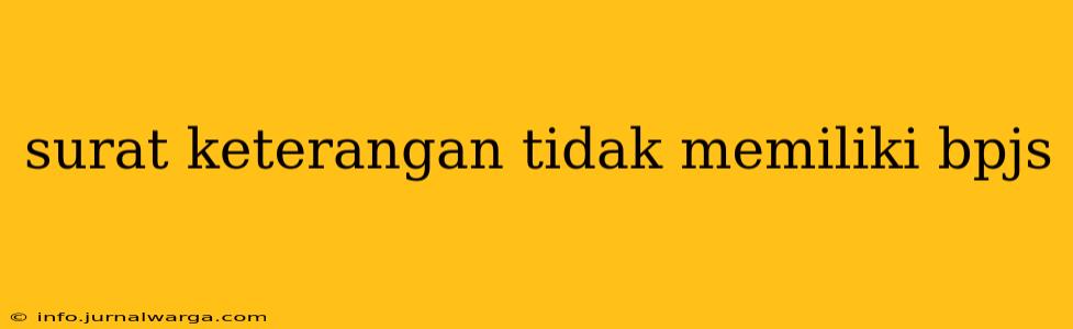 surat keterangan tidak memiliki bpjs