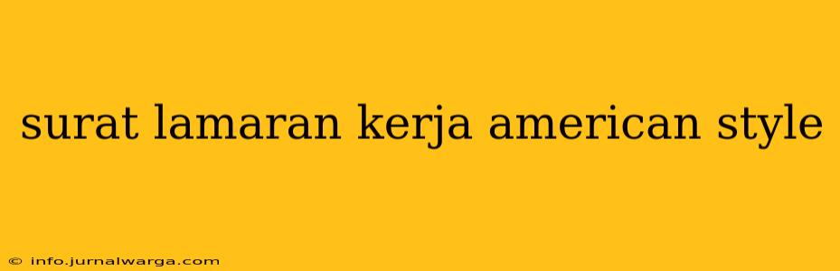 surat lamaran kerja american style