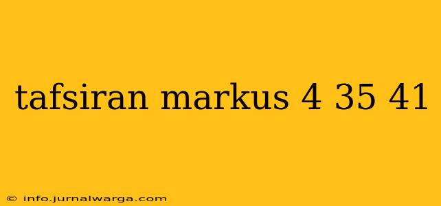 tafsiran markus 4 35 41