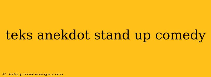 teks anekdot stand up comedy