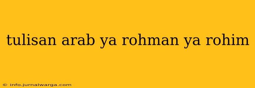 tulisan arab ya rohman ya rohim