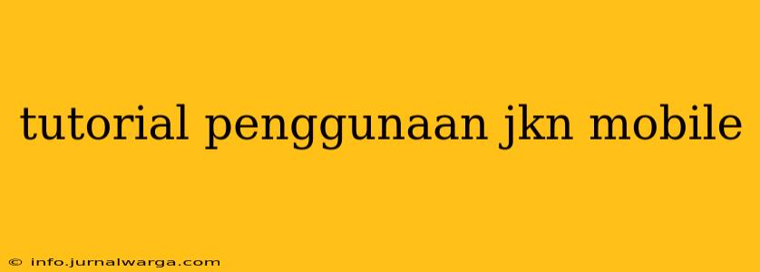 tutorial penggunaan jkn mobile