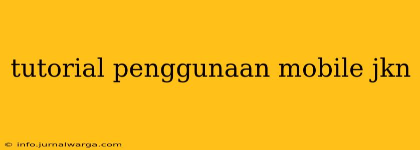 tutorial penggunaan mobile jkn