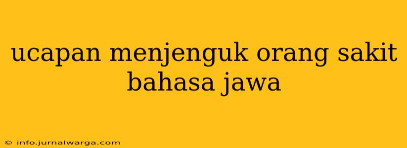 ucapan menjenguk orang sakit bahasa jawa