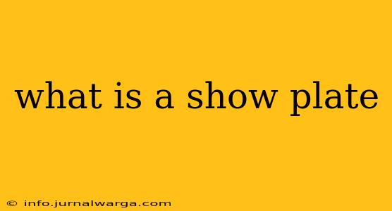 what is a show plate